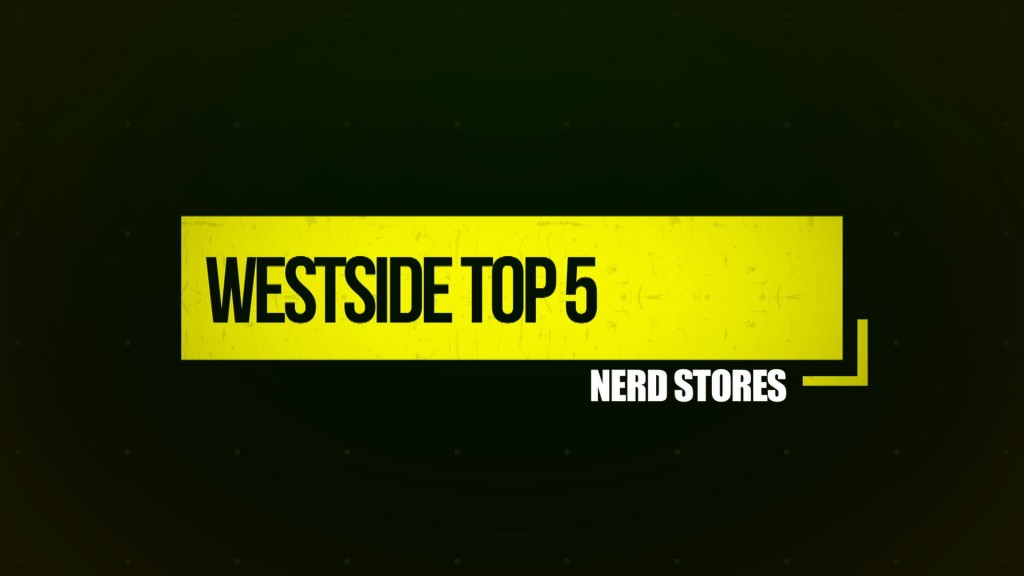 Westside Top 5 Nerd Stores